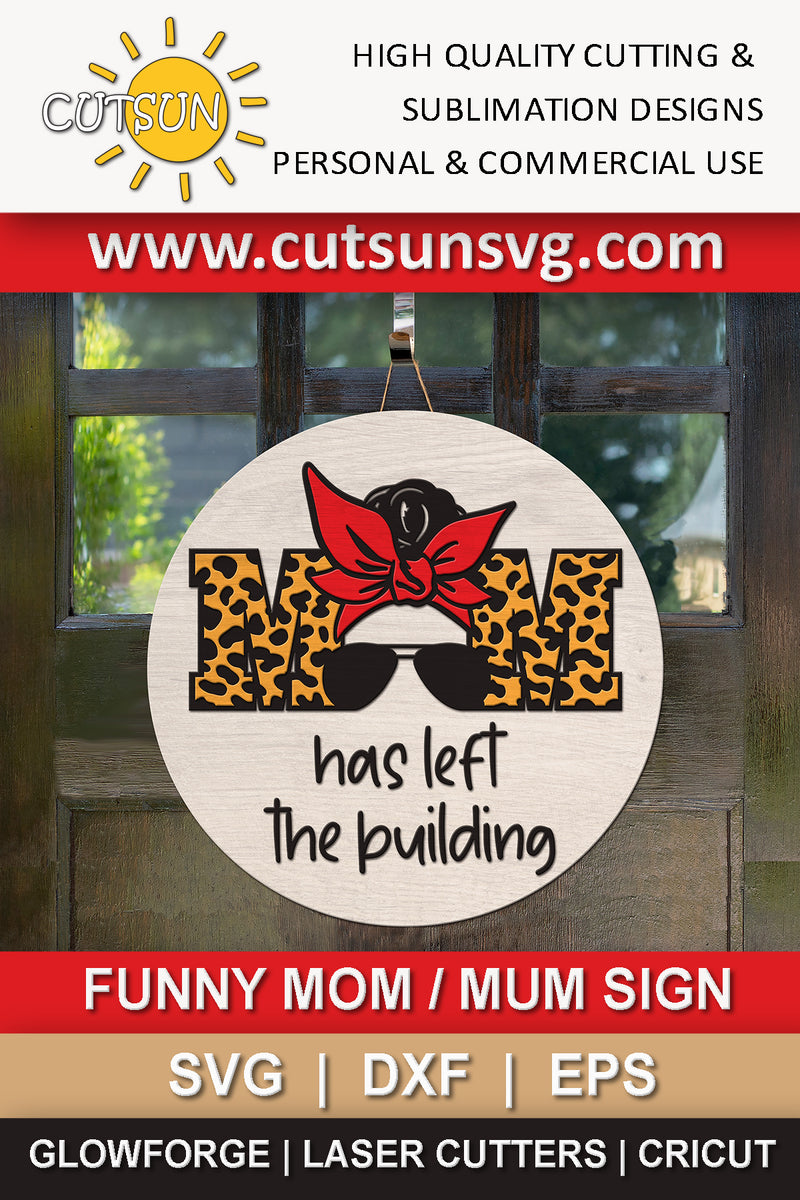 Mom | Mum funny door hanger SVG | Mom has left the building sign with ...